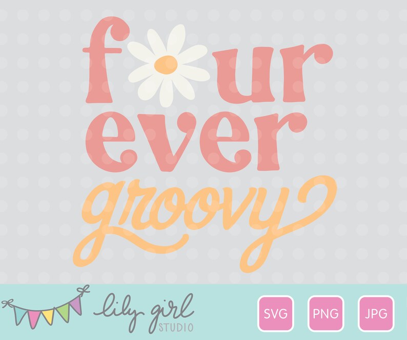 Four Ever Groovy Daisy SVG Girl's 4th Birthday SVG - Etsy