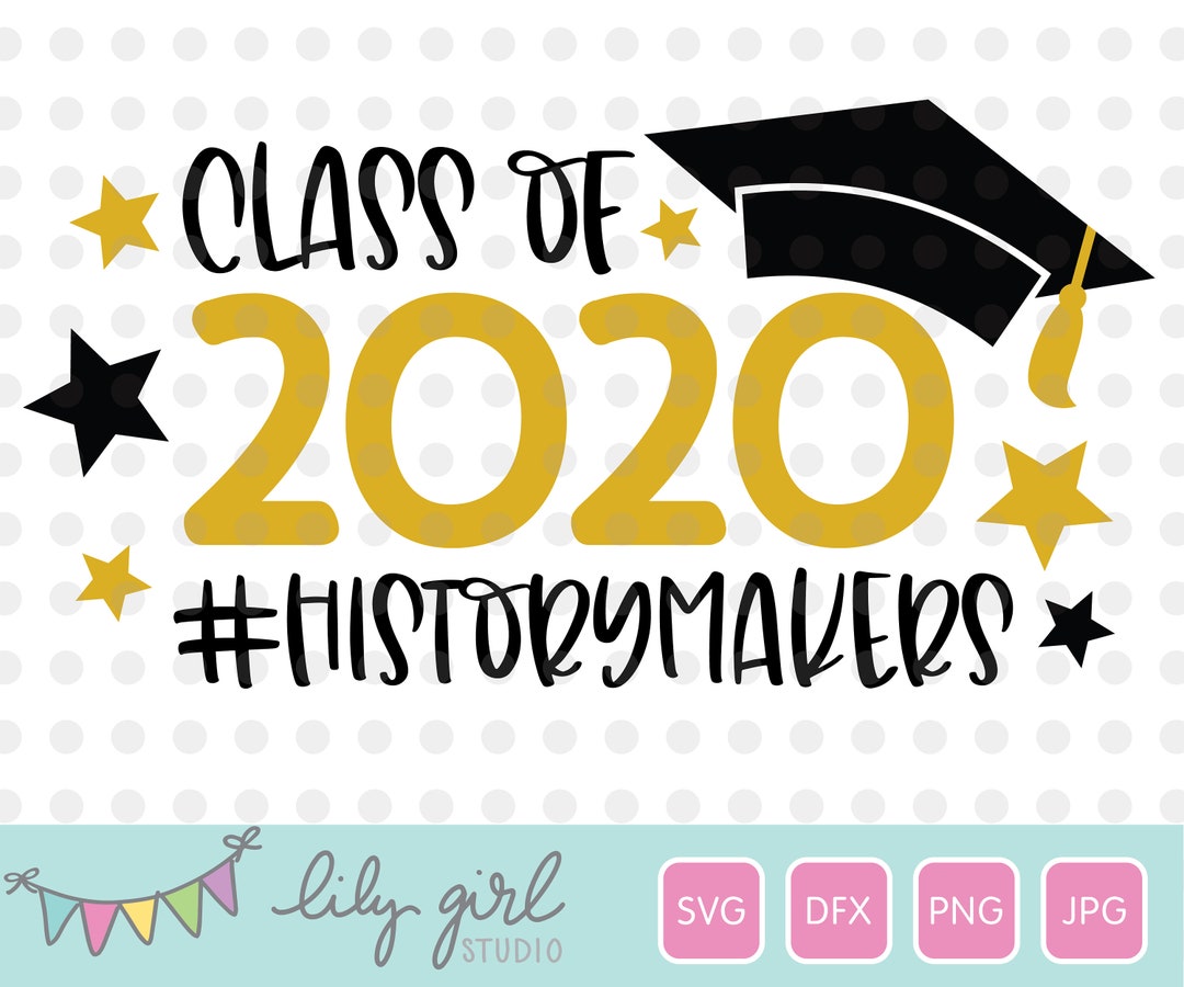 Class of 2020 SVG, History Makers SVG, School Graduation SVG, Cutting ...