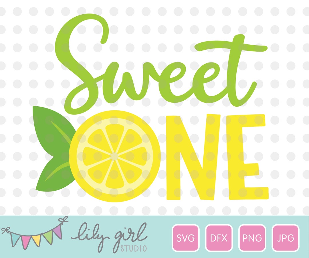 Sweet ONE Lemon SVG, Png, Jpg and Dxf, 1st Birthday, Cutting File for ...