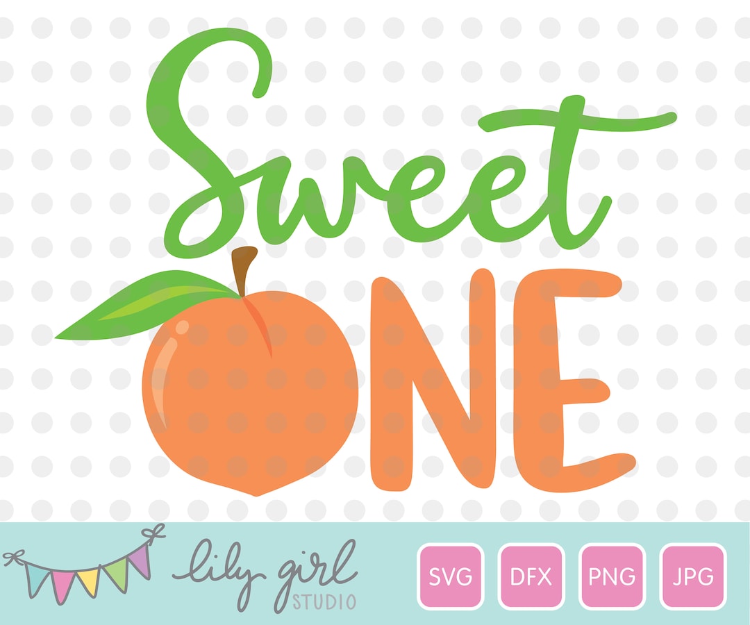 Sweet ONE Peach SVG, Png, Jpg and Dxf, 1st Birthday, Cutting File for ...