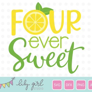 Lemon SVG, FOUR Ever Sweet Girl SVG, 4th Birthday, Cutting File for ...