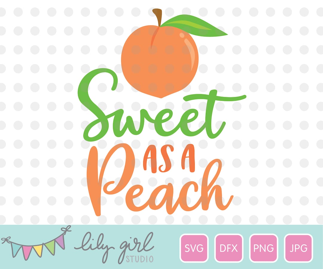 Sweet as a Peach SVG, Png, Jpg and Dxf, Little Girl SVG, Cutting File ...