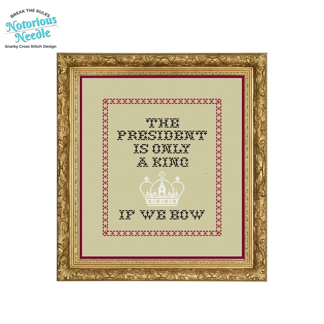 Political Cross Stitch Pattern: "the President is Only a King" (PDF ...