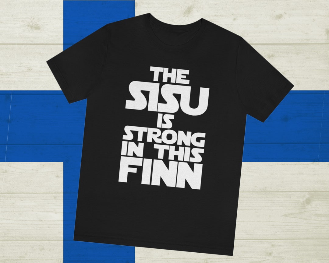 Sisu Shirt Funny Finnish Gift Nordic Gifts the Sisu is - Etsy