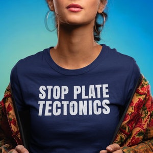 Stop Plate Tectonics. Funny T-shirt. Ridiculous Science Tees. - Etsy