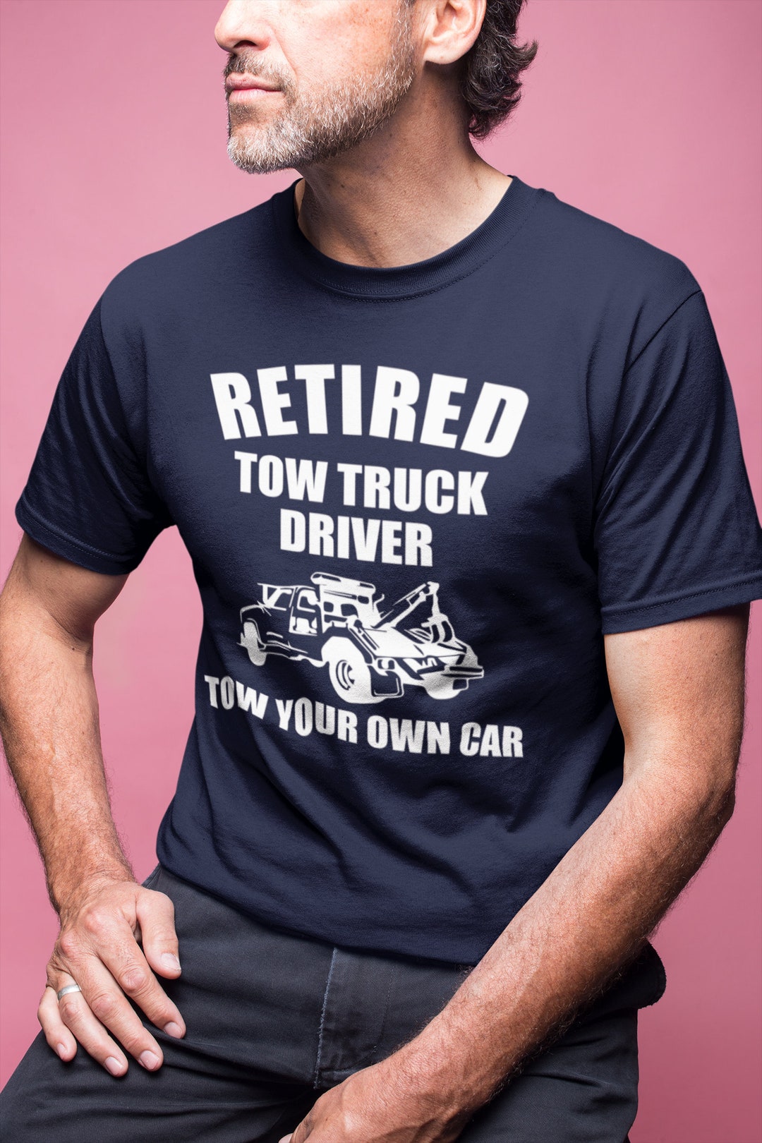 Retired Tow Truck Driver T-shirt | Tow Your Own Damn Car Tee | Funny ...