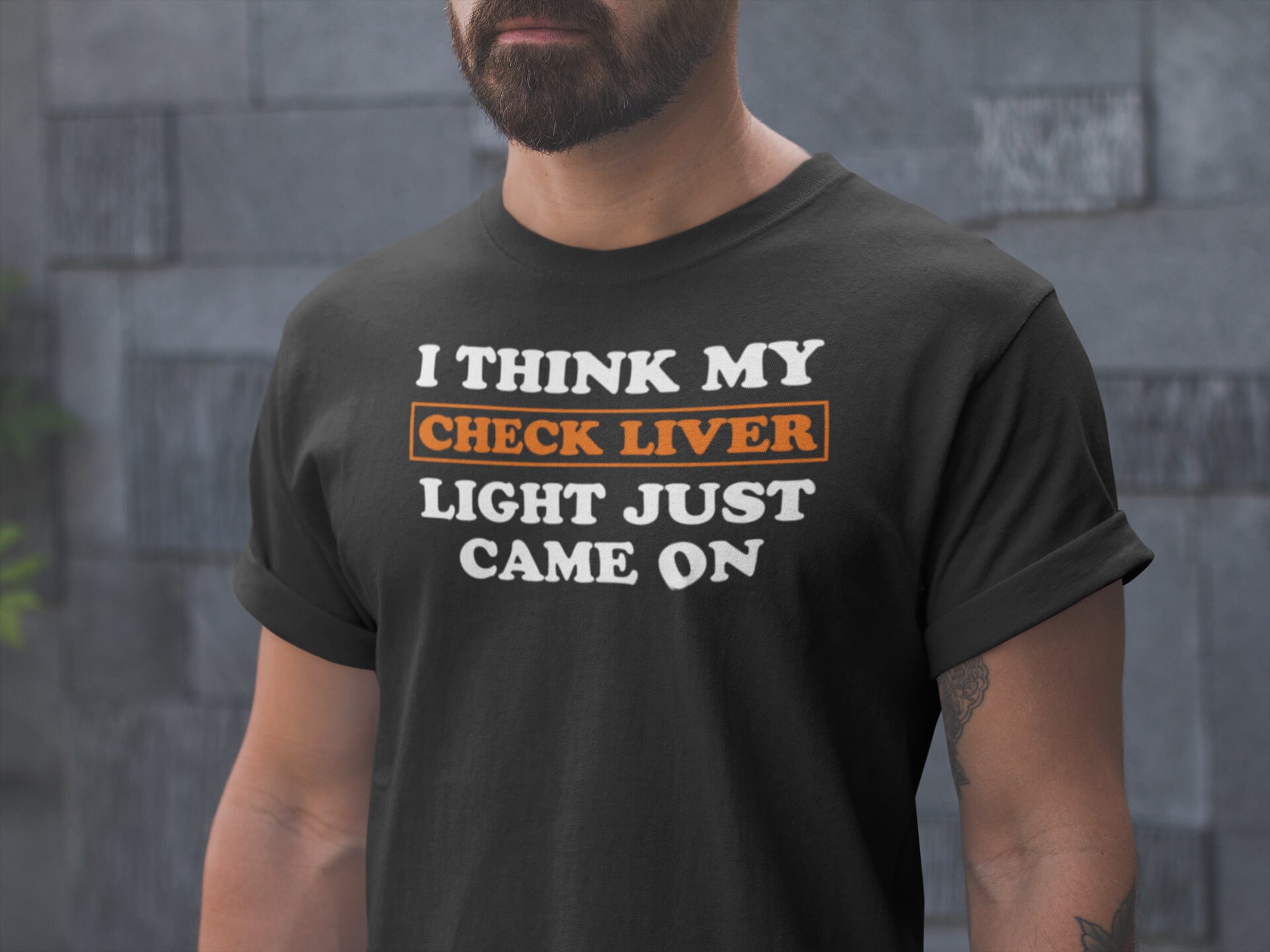 I Think My Check Liver Light Just Came on T-shirt | Funny Drinking Tee ...