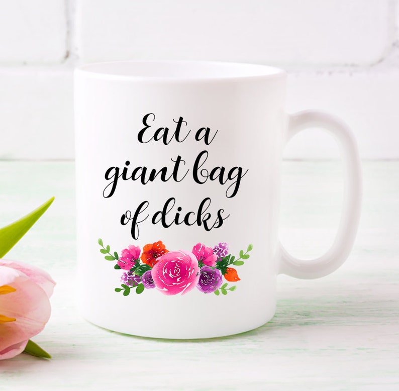 Eat A Giant Bag Of Dicks Mug T69mug Funny Coffee Mug Etsy