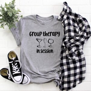 Group Therapy Shirt - Women's Drinking Shirt - Party Shirts Women ...