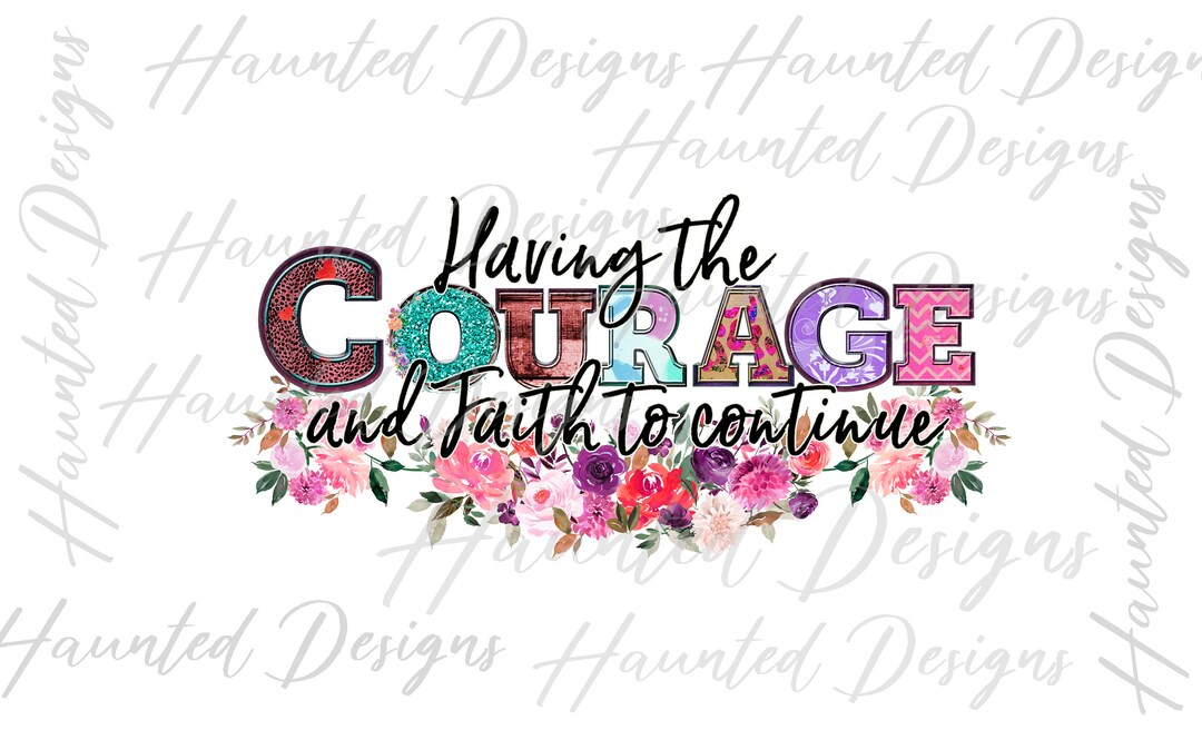 Courage and Faith Floral Marquee PNG, Craft, Clip Art, Instant Digital ...