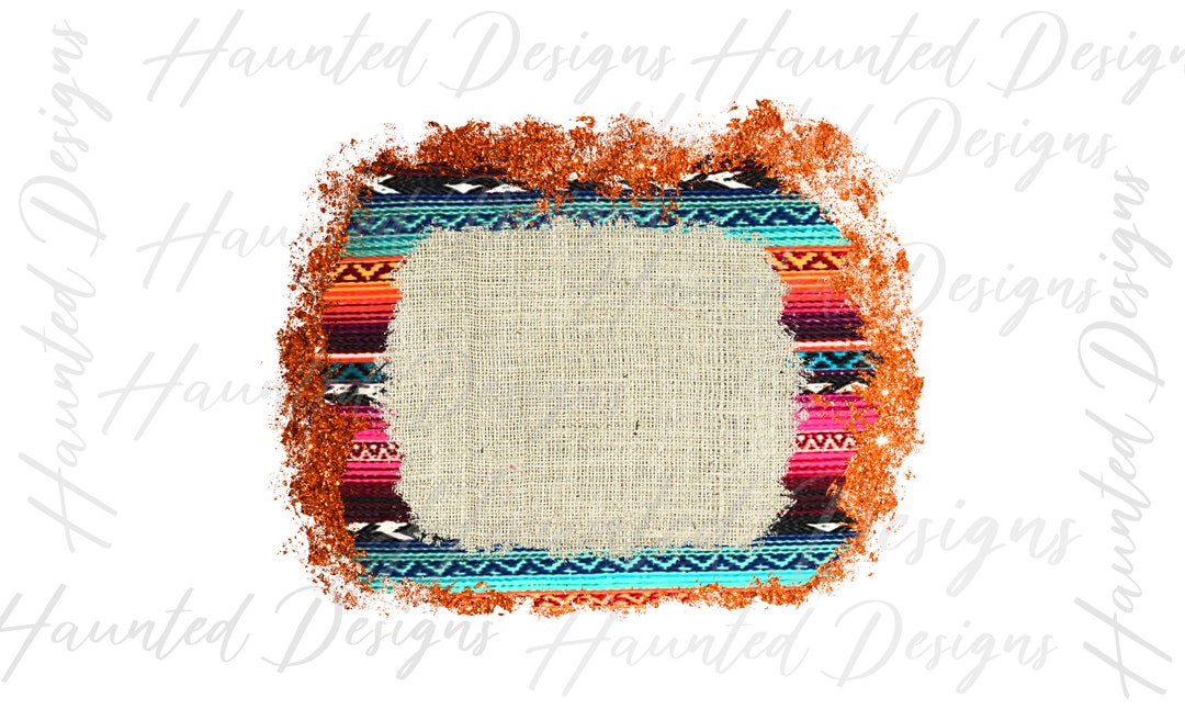 Serape Glitter Burlap Logo Frame Background Distressed Sublimation ...