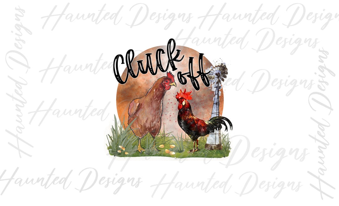 Cluck off Chicken Rooster Farm Sublimation Design PNG, Craft, Clip Art ...
