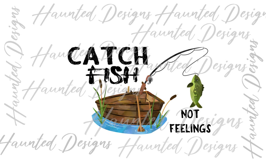 Funny Catch Fish Not Feelings PNG, Craft, Clip Art Design, Digital ...