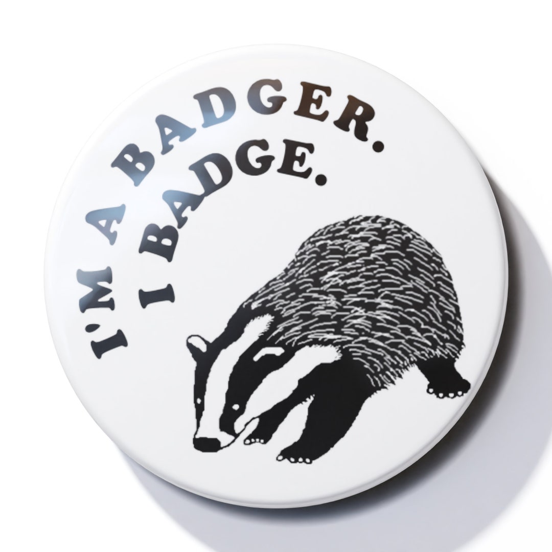 I'm a Badger. I Badge - Pin Button Badge - Etsy