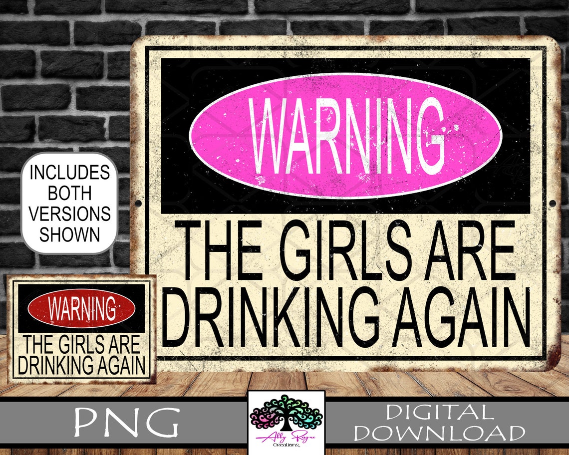Warning Girls Are Drinking Again Metal Street Sign PNG for - Etsy