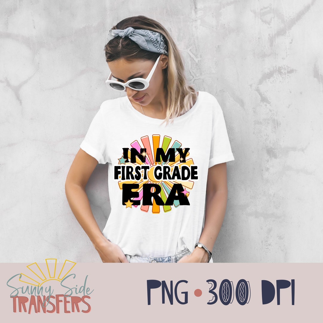 In My First Grade Era PNG, 1st Grade Teacher Digital Download, Back to ...