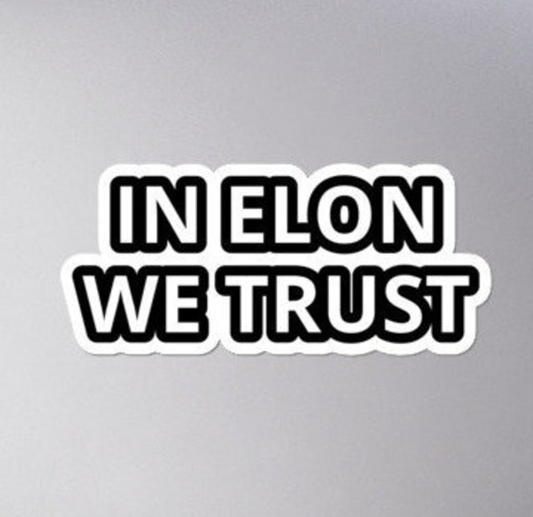 In Elon We Trust Sticker Elon Musk Decal Tribute Fan Vinyl Laptop Car ...