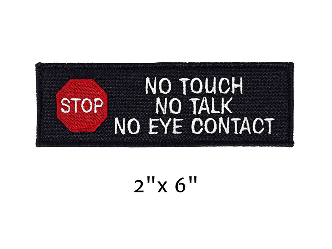 Embroidered 2" X 6" Patch With "no Touch, No Talk, No Eye Contact" Text ...
