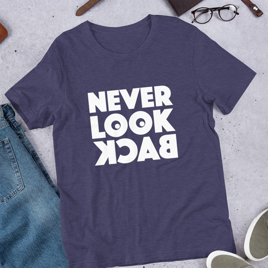 Never Look Back Positive Mental Attitude Shirts Edna Mode Never Again ...