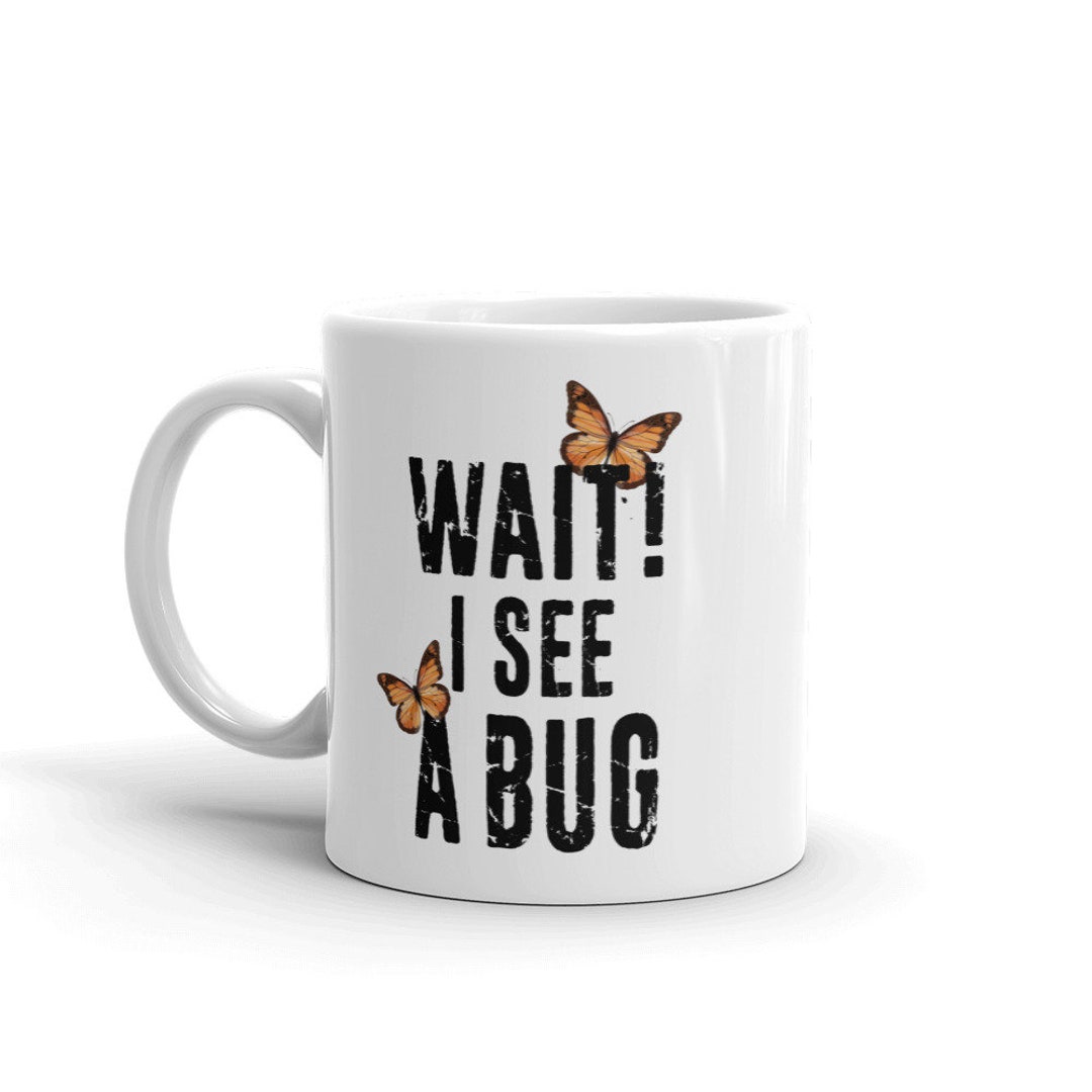 Funny Entomology Gift Insect Collector Bug Lover Entomologist Wait I ...