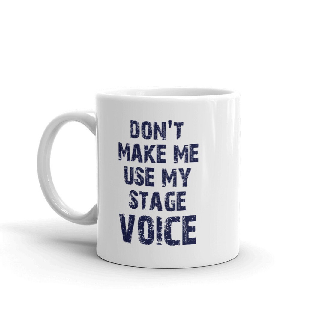 Don't Let Me Use My Stage Voice Funny Distressed Stage Manager Actor ...