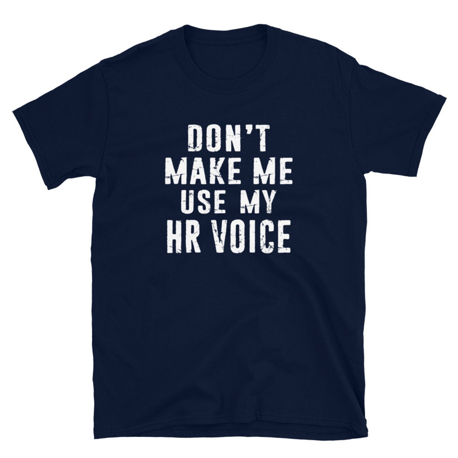 Hr Human Resources Dont Make Me Use My HR Voice Distressed Typography ...