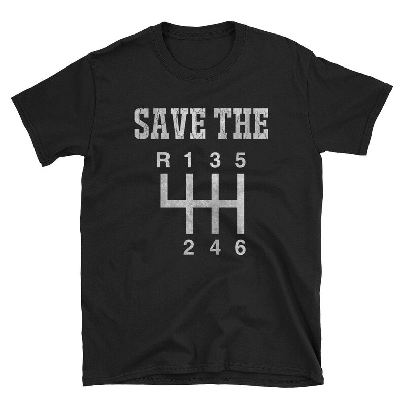 Car Manual Transmission Shirt, Save the Manual Transmission Stick Shift ...