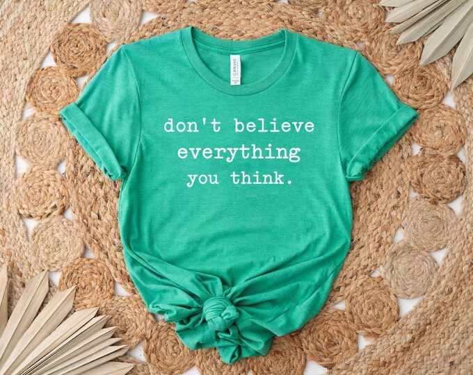 Don't Believe Everything You Think Shirt, Therapy Shirt, Mental Health ...