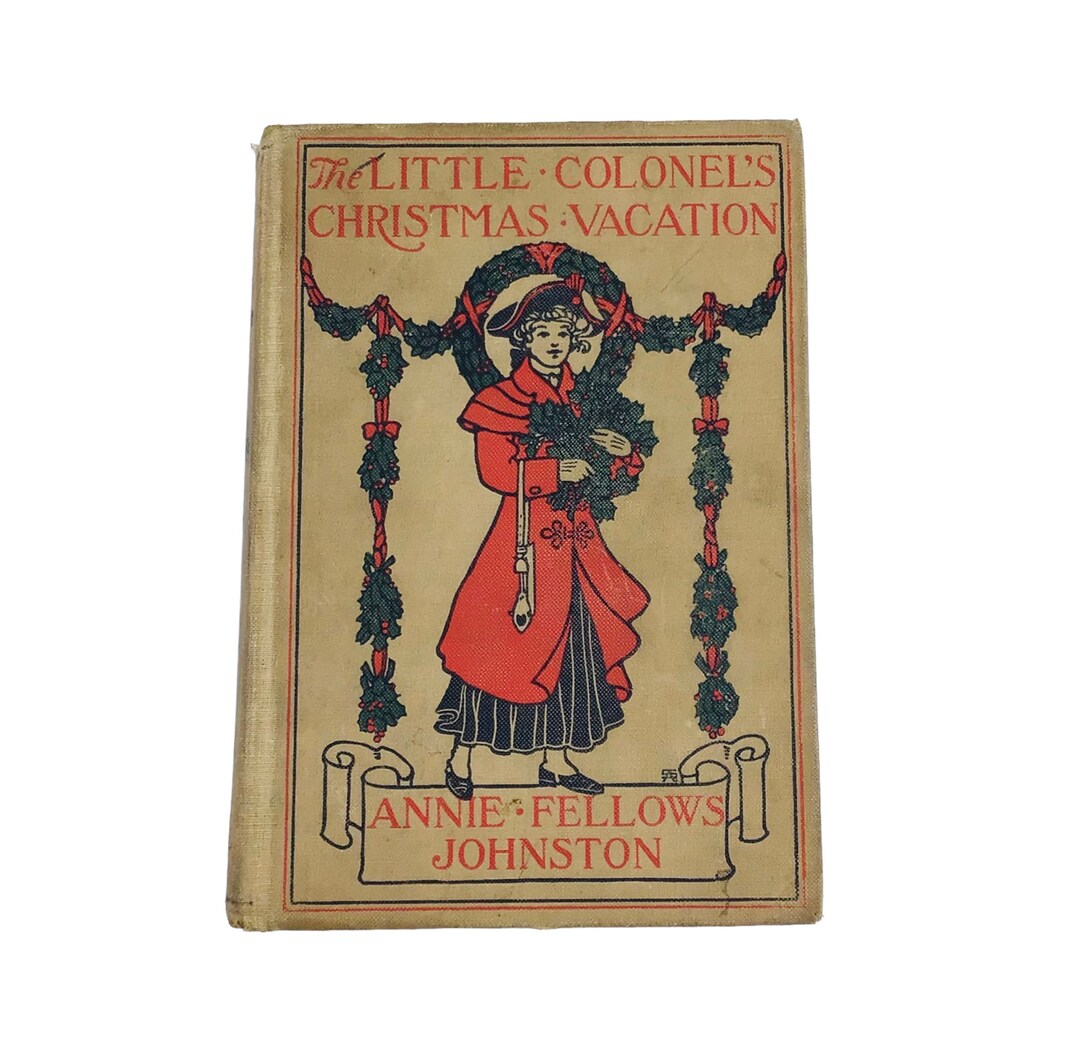 The Little Colonels Christmas Vacation by Annie Fellows Johnston 1920 ...