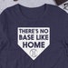 There's No Base Like Home Baseball T-shirt - Etsy