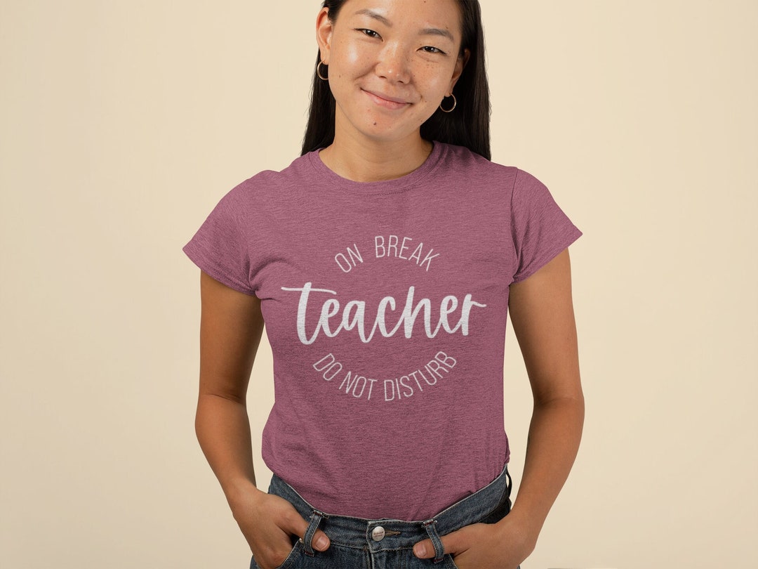 Teacher on Break Do Not Disturb - Teacher Spring Break T-shirt ...