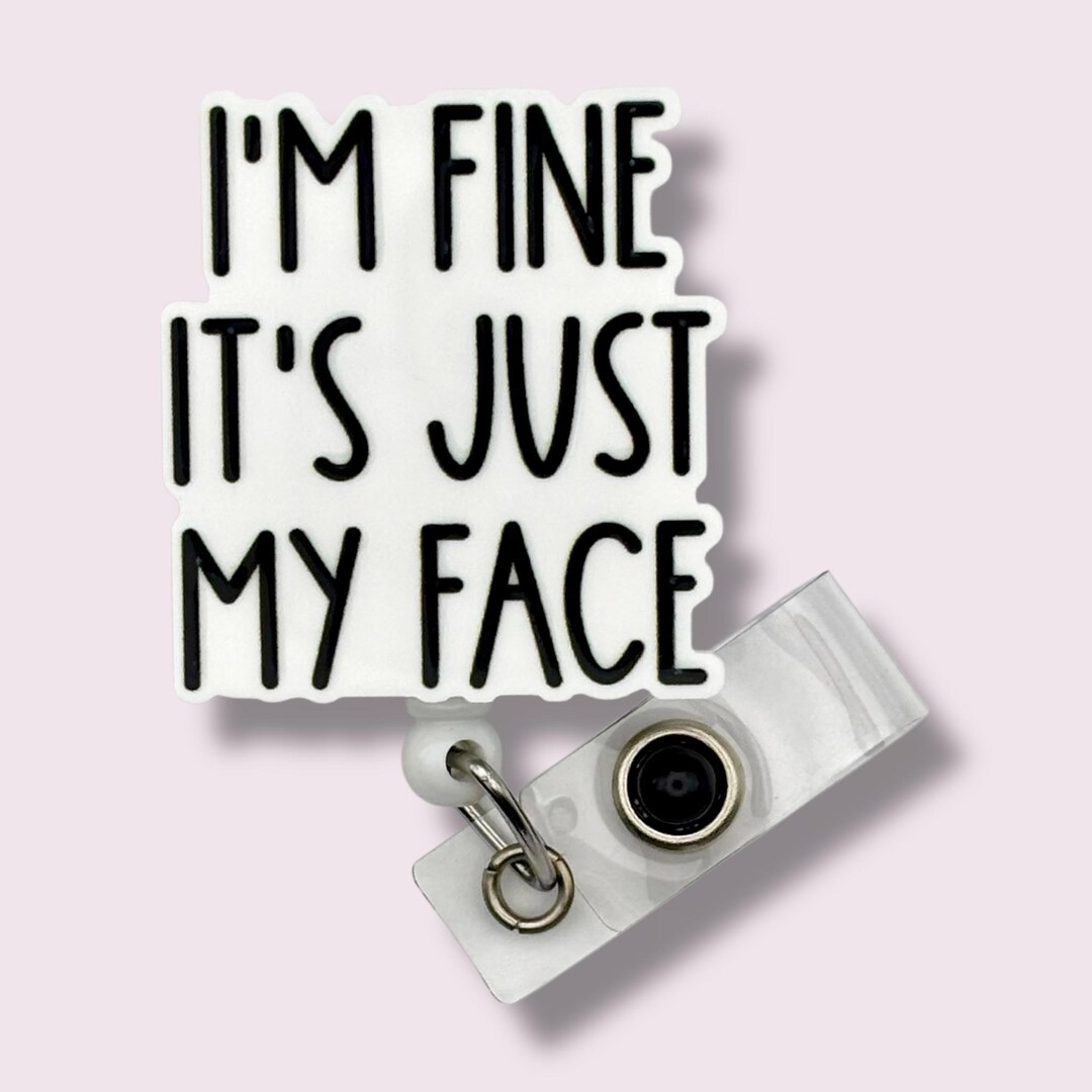I'm Fine It's Just My Face Badge Reel, Funny Retractable Badge Reel, Badge Holder, Swivel Clip ...