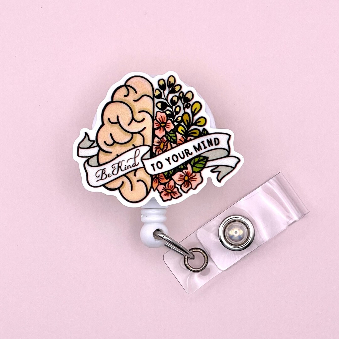 Be Kind to Your Mind Badge Reel, Mental Health ID Holder, Retractable ...