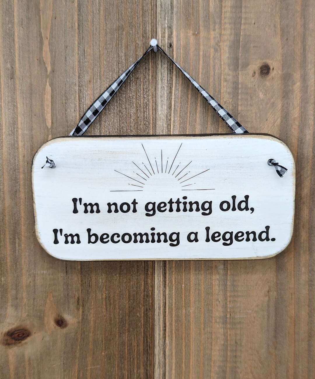 Handmade 2.5"x5" Quote Sign on Reclaimed Wood Says "i'm Not Getting Old ...