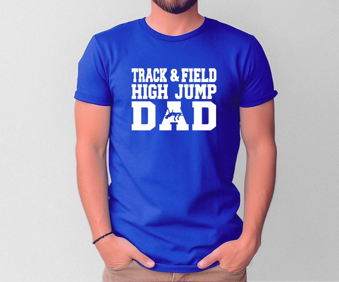 Track and Field High Jump Dad T-shirt, Track High Jump Dad Shirt, High ...