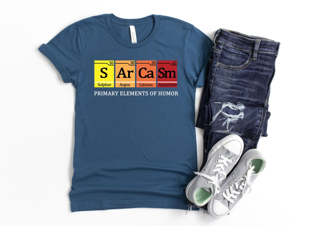 Sarcasm Primary Elements of Humor Funny Shirt, Periodic Table Science ...