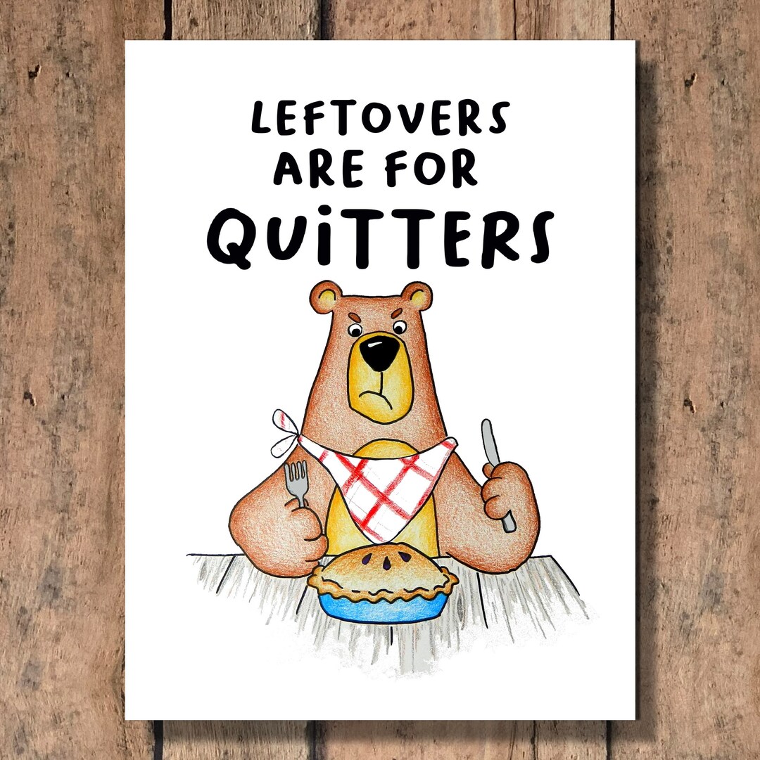 Funny Thanksgiving Card Leftovers Are for Quitters - Etsy