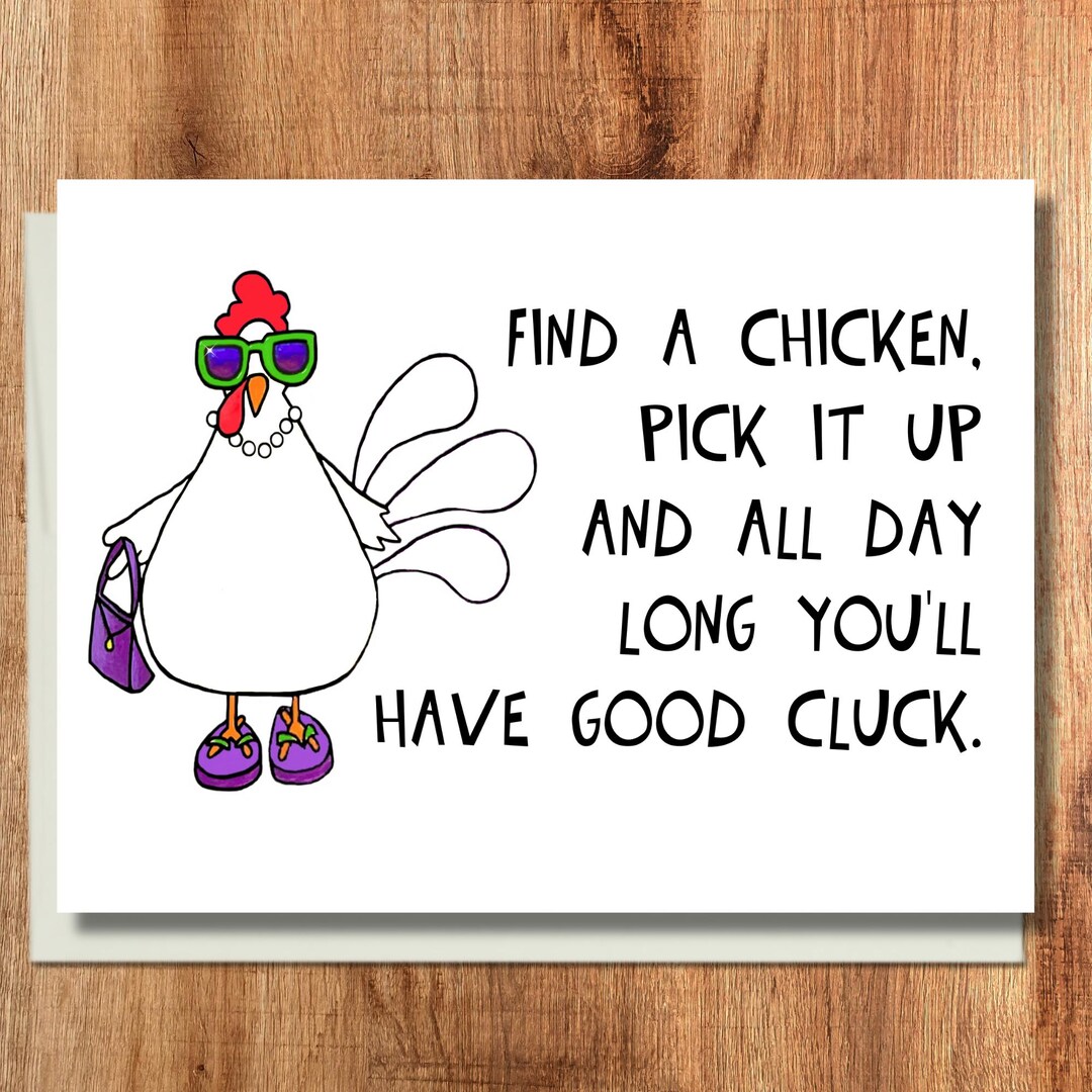 Funny Greeting Card - Find a Chicken, Pick It Up, and All Day Long You ...