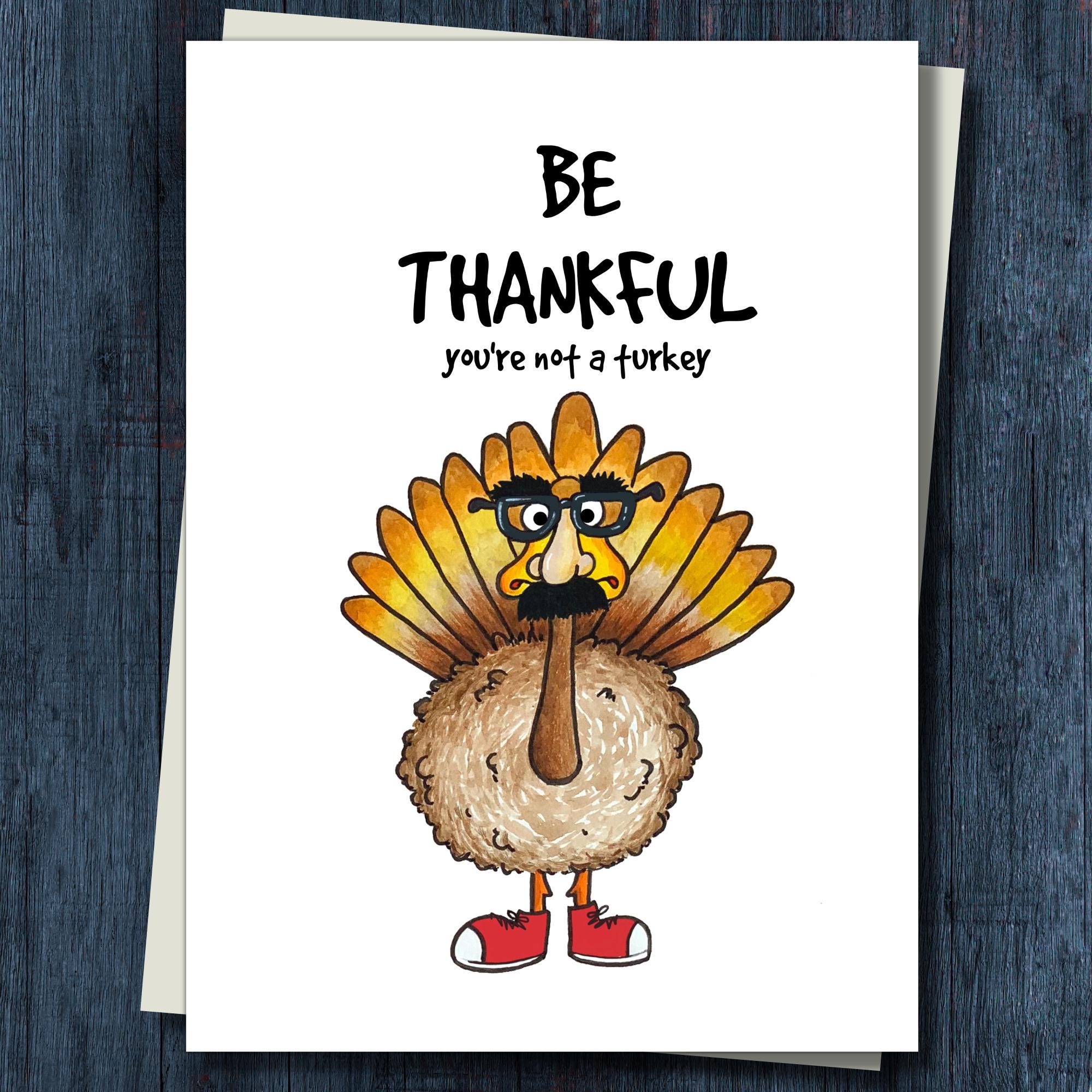 Funny Thanksgiving Card / Postcard - Be Thankful You're Not a Turkey ...