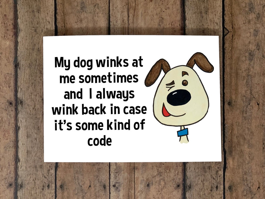 Funny Dog Greeting Card My Dog Winks at Me Sometimes - Etsy