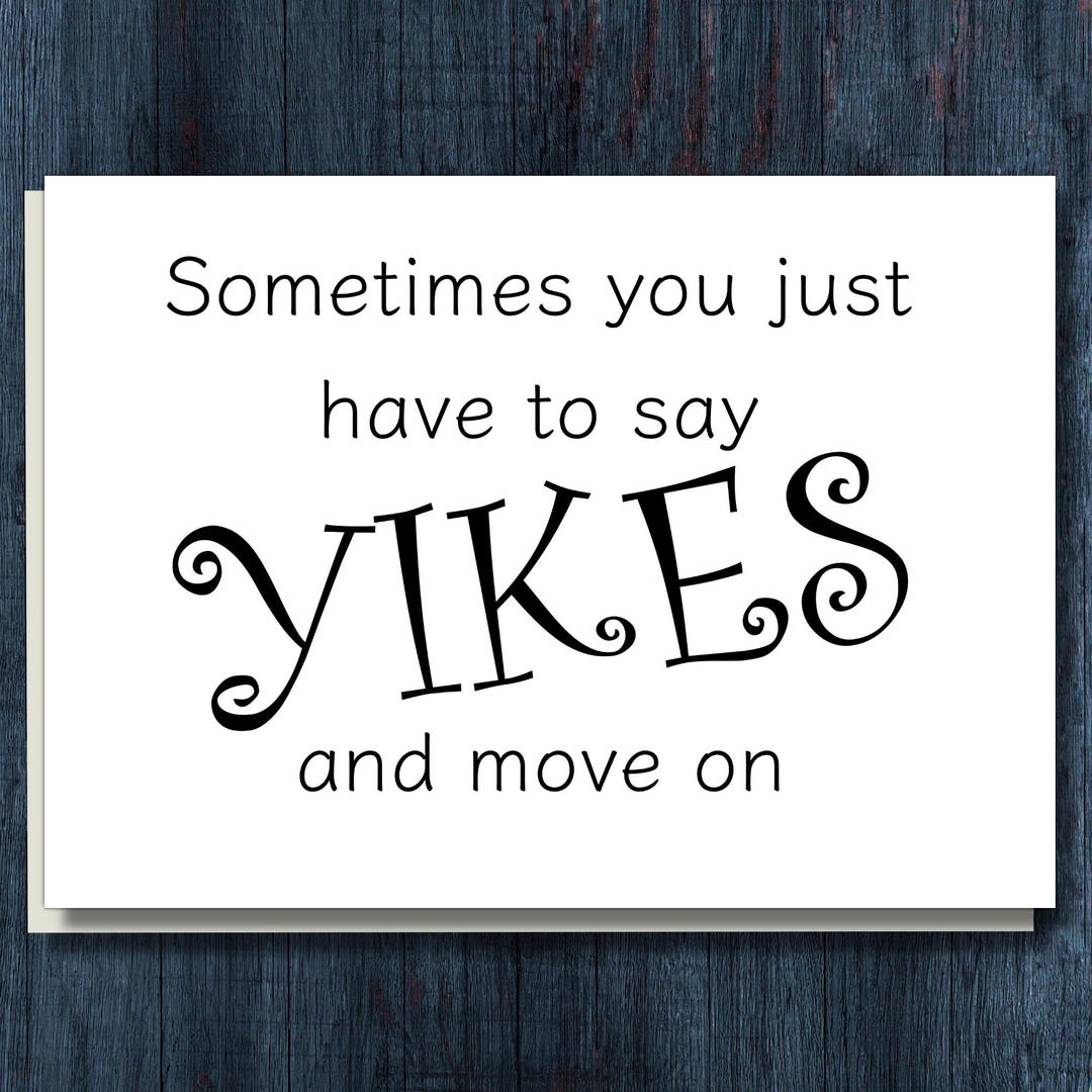 Funny Greeting Card / Postcard- Sometimes You Just Have to Say YIKES ...