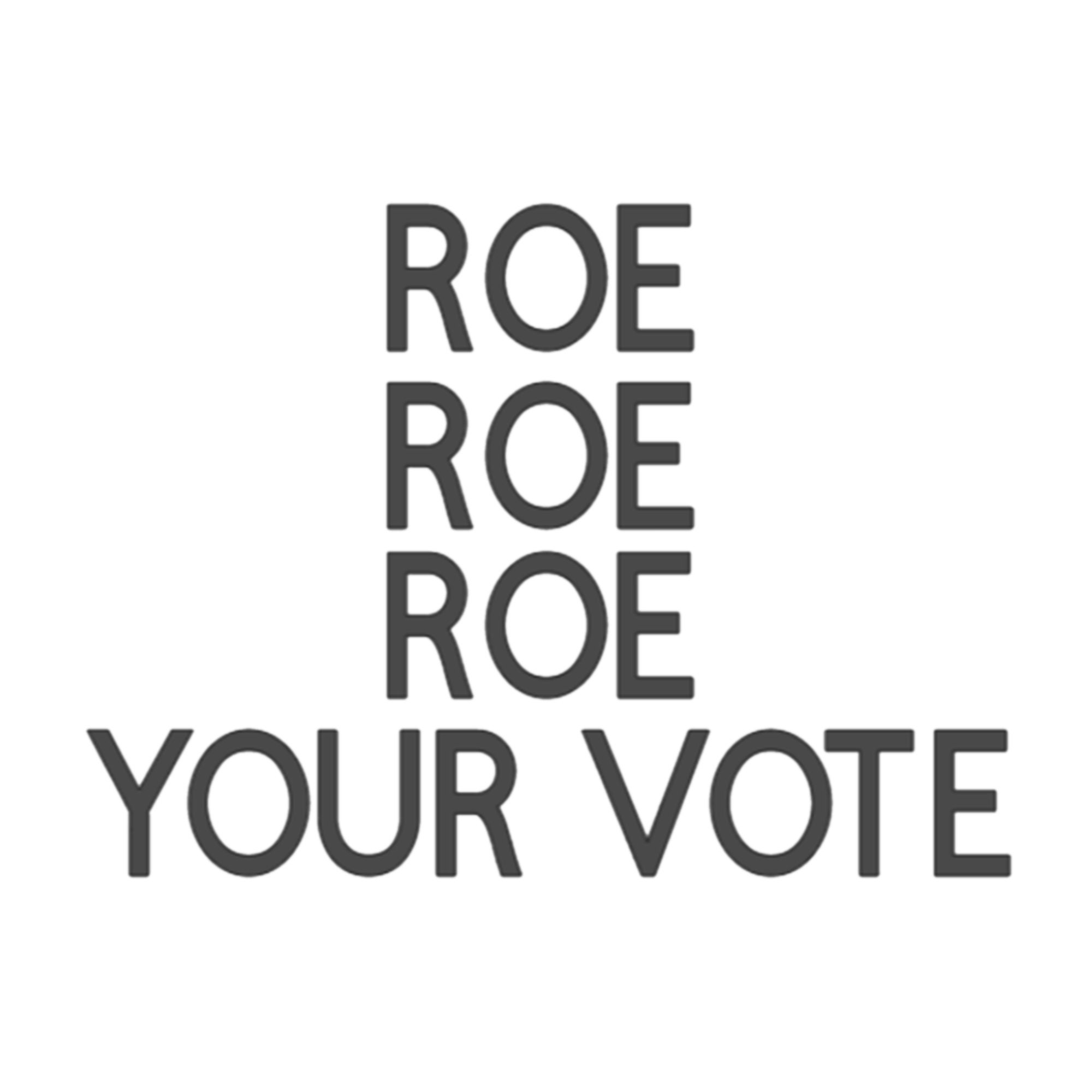 ROE SVG Roe Your Vote Pro Choice SVG Vote Svg Sublimation File Png 300 ...