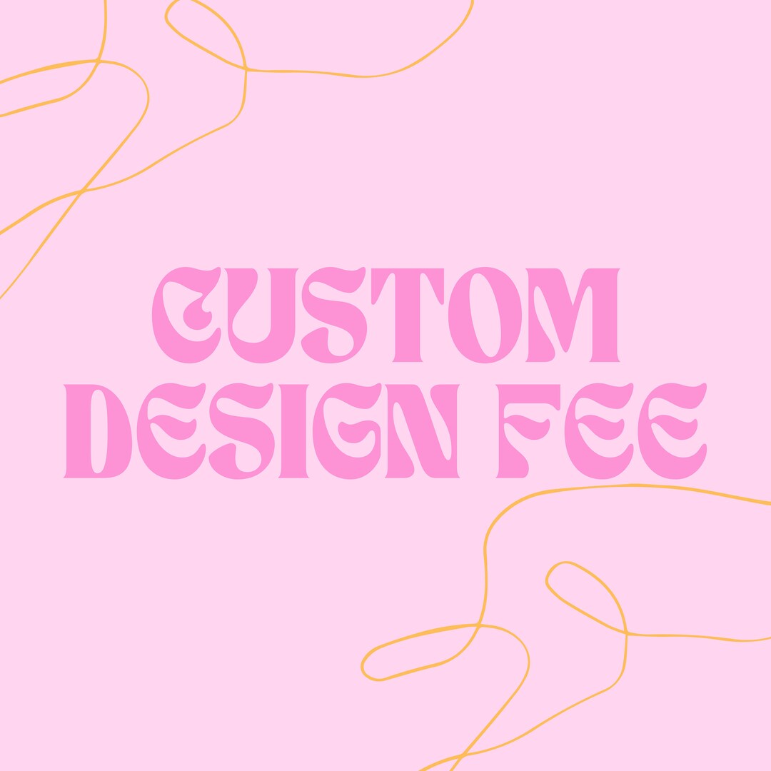 Custom Design Fee - Etsy