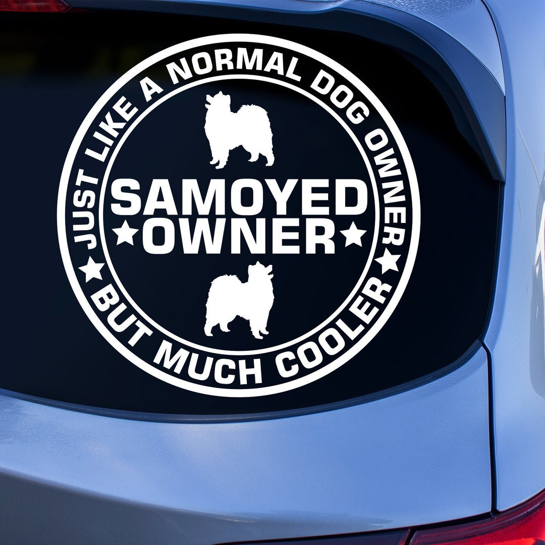 Samoyed Sticker Just Like A Normal Dog Owner but Much Cooler - Etsy