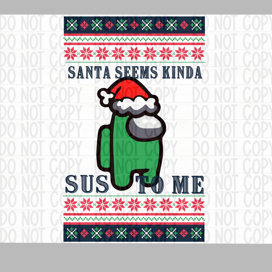 Santa Seems Kinda SUS to Me PNG Sublimation File for Printing - Etsy