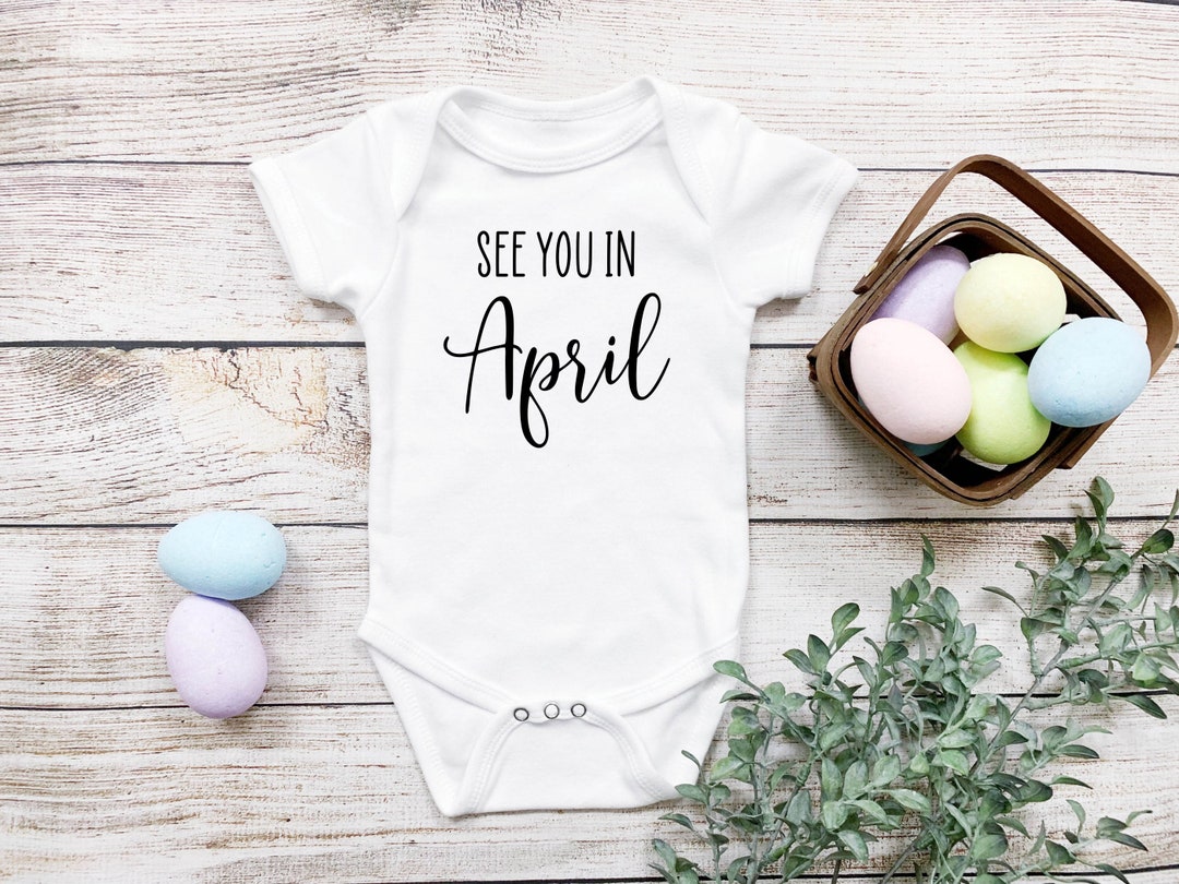 See You in April Baby Announcement, Baby Bodysuit, Pregnancy Reveal ...