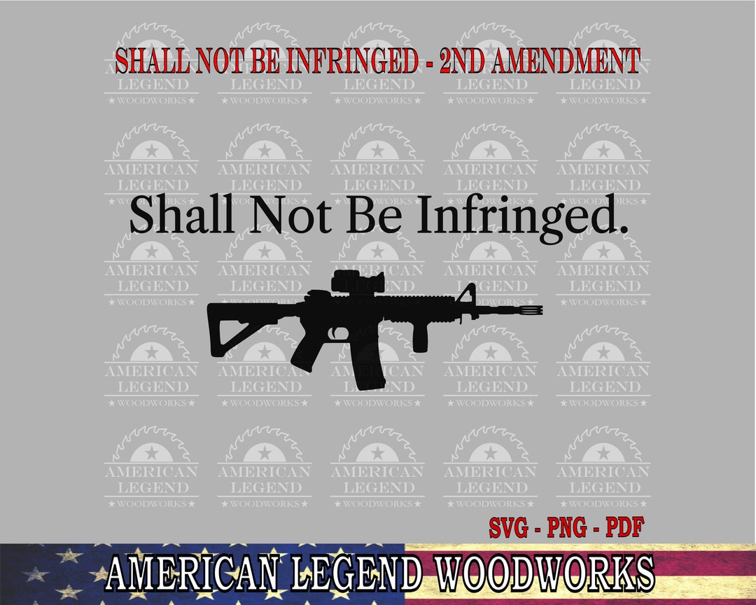 Shall Not Be Infringed 2nd Amendment Constitution Svg Png Pdf Vector ...