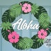 Aloha Welcome Sign SVG Tropical Flower Wreath SVG Hawaiian - Etsy
