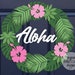 Aloha Welcome Sign SVG Tropical Flower Wreath SVG Hawaiian - Etsy