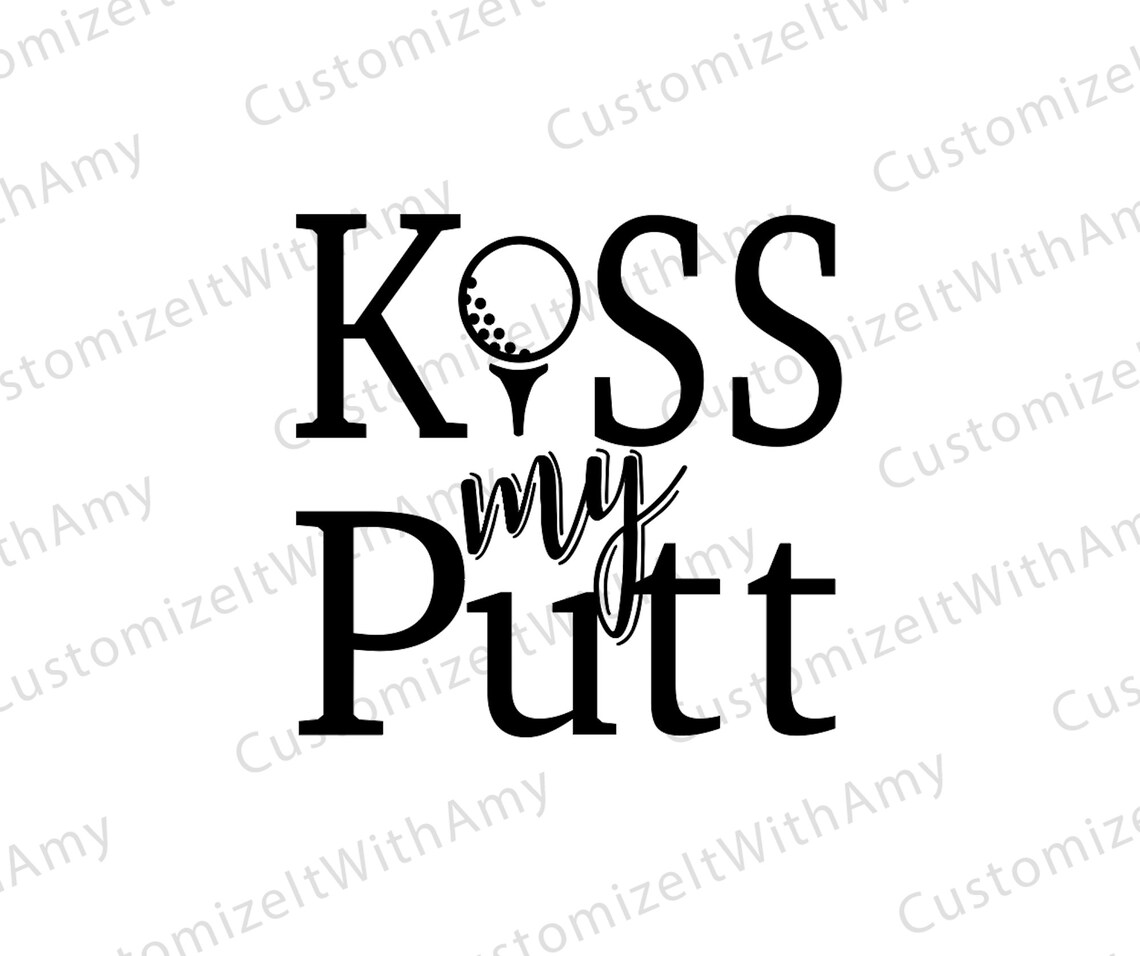 Kiss My Putt Digital Golf Design: Svg, Pdf, Dxf, Png Included - Etsy